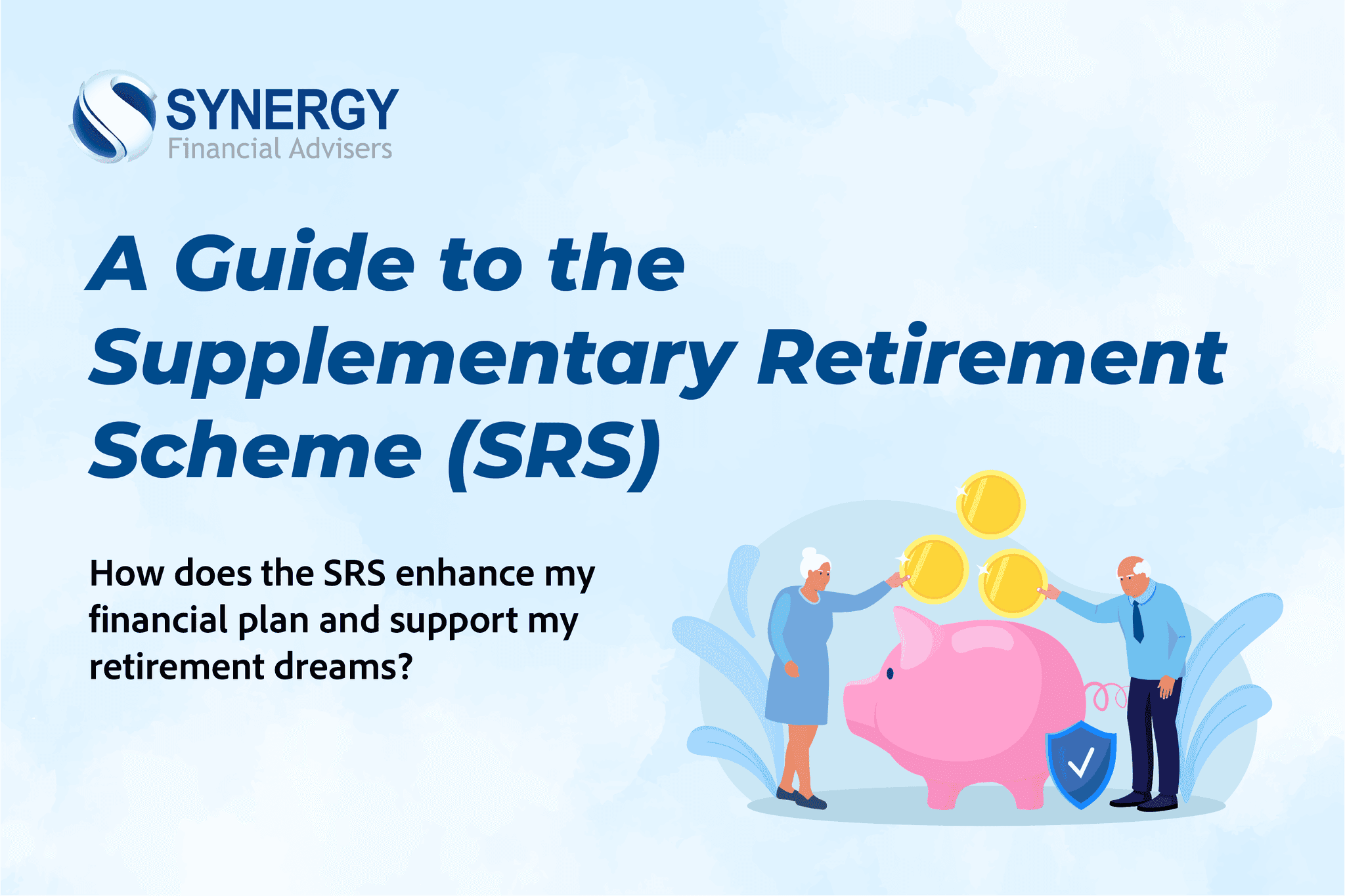 Understanding the Supplementary Retirement Scheme (SRS): A Guide for Singaporeans | Synergy ...